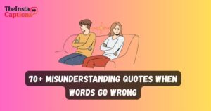 70+ Misunderstanding Quotes When Words Go Wrong