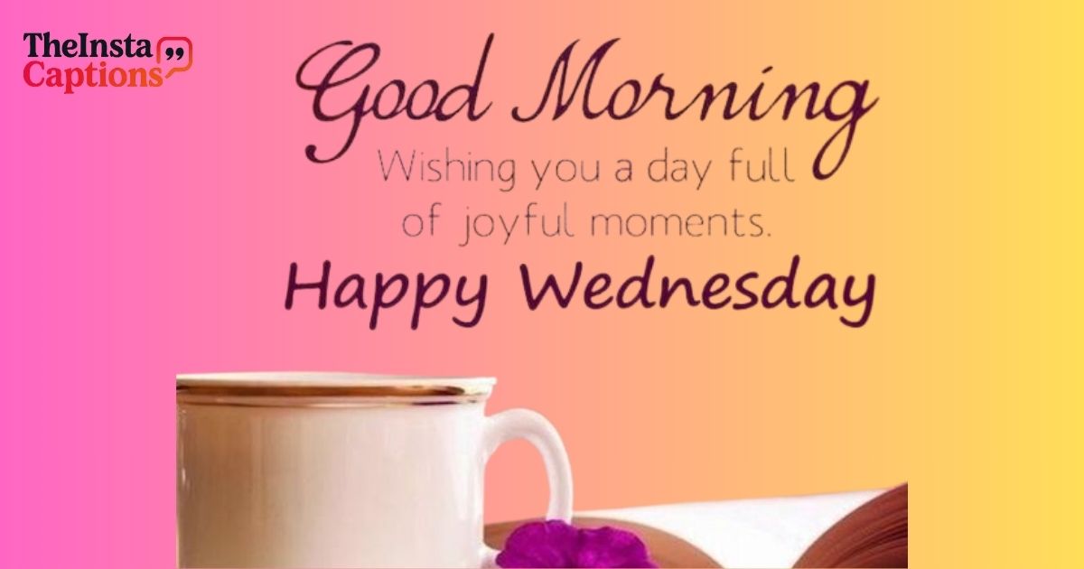 100+ Good Morning Wednesday Inspirational Quotes: Heart..